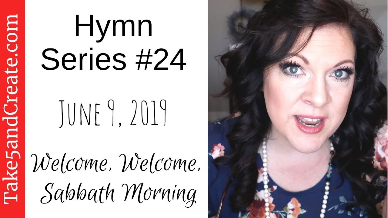 Hymn Series #24: Welcome, Welcome, Sabbath Morning - YouTube
