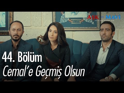 Cemal'e geçmiş olsun - Aşk ve Mavi 44. Bölüm