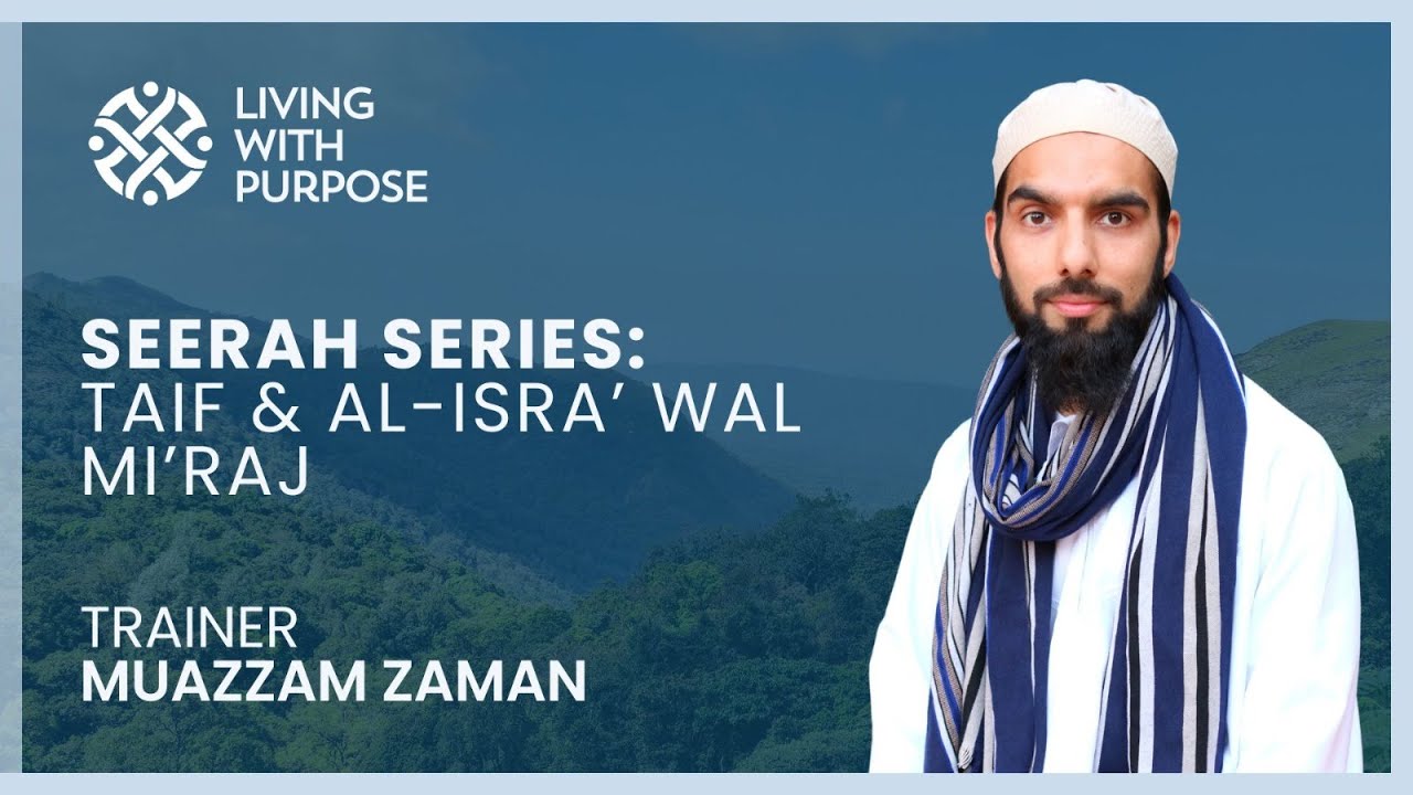 Seerah Series - Taif and al-Isra’ wal-Mi’raj | Weekly Naseeha & Dhikr ...