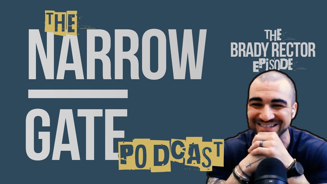 The Narrow Gate Podcast | The Brady Rector Episode - YouTube