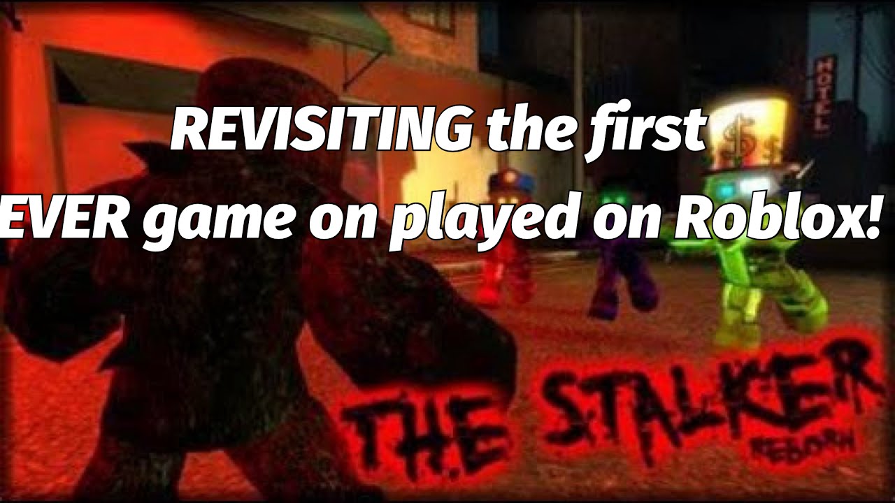 Revisiting the FIRST game I played on Roblox! (The Stalker) - YouTube