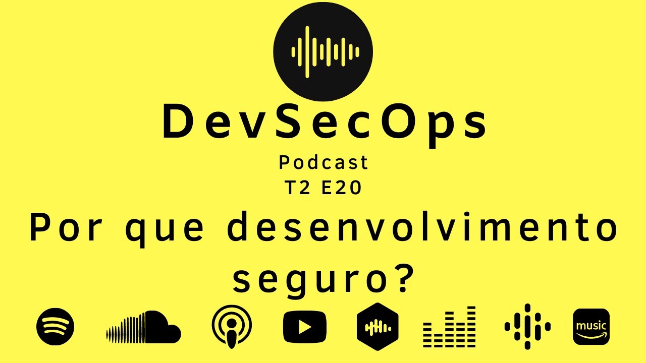 POR QUE DESENVOLVIMENTO SEGURO? | #DEVSECOPS PODCAST #20 - YouTube