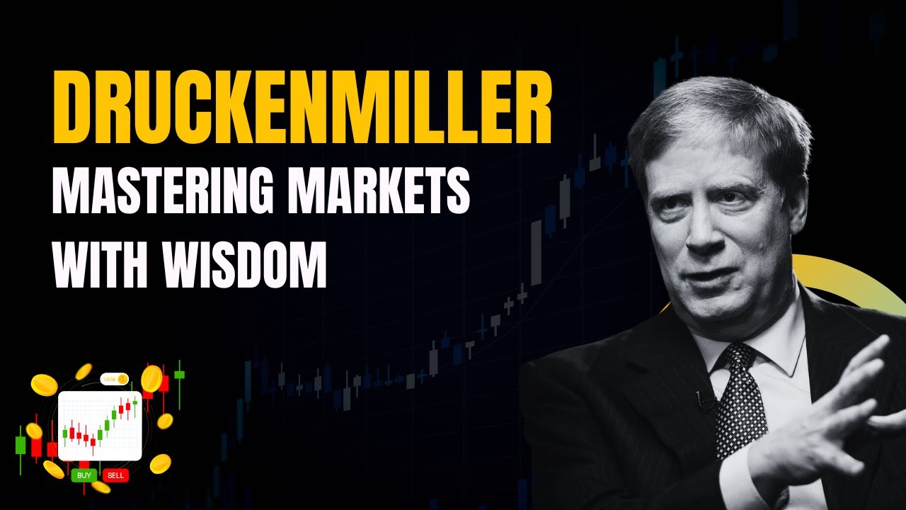 Druckenmiller: Mastering Markets with Wisdom - YouTube