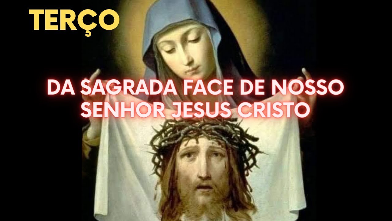 TERÇO DA SAGRADA FACE DE NOSSO SENHOR JESUS CRISTO. - YouTube