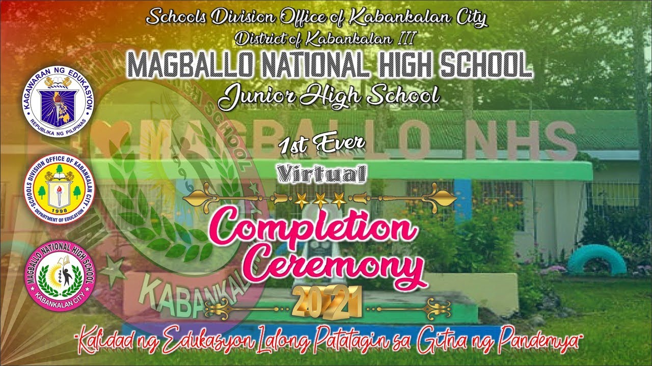 MAGBALLO NATIONAL HIGH SCHOOL First Virtual Completion Ceremony S.Y ...