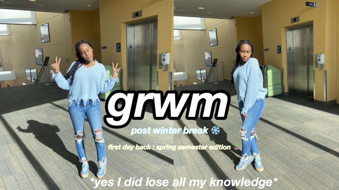 GRWM | FIRST DAY OF SCHOOL *WINTER BREAK edition* - YouTube