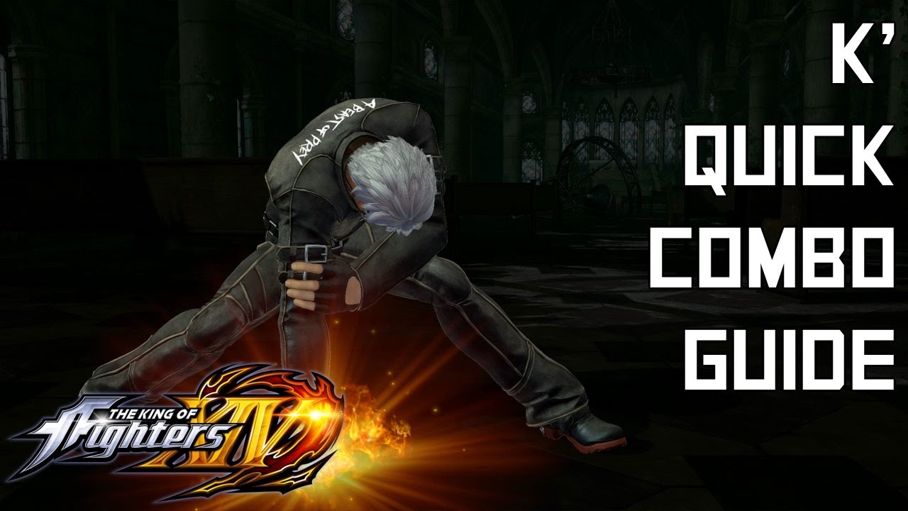 K' Quick Combo Guide - The King of Fighters XIV (KOFXIV) - YouTube