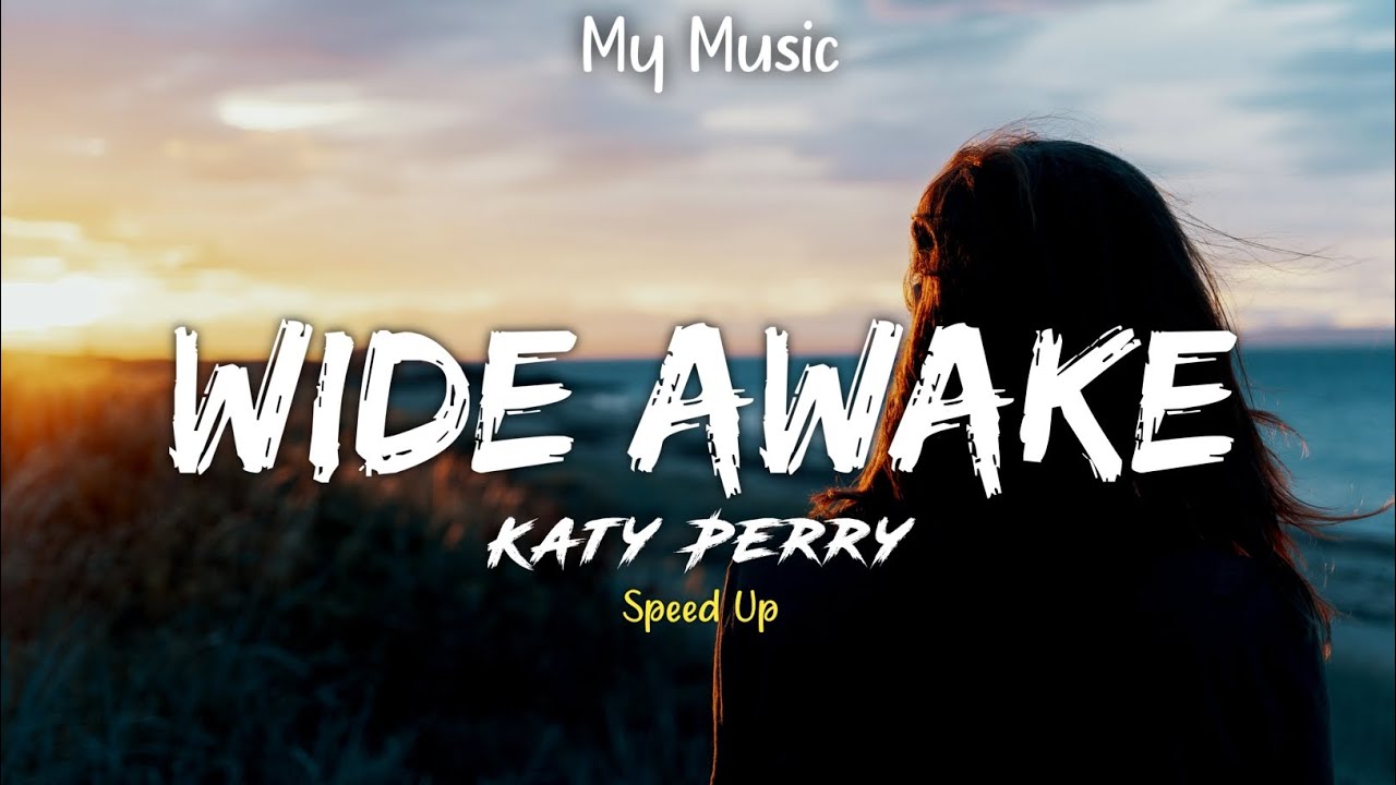 Wide Awake - Katy Perry Speed up (Lyric video) - YouTube