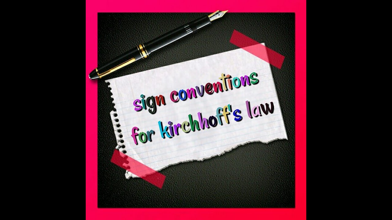 sign conventions for kirchhoff's law - YouTube