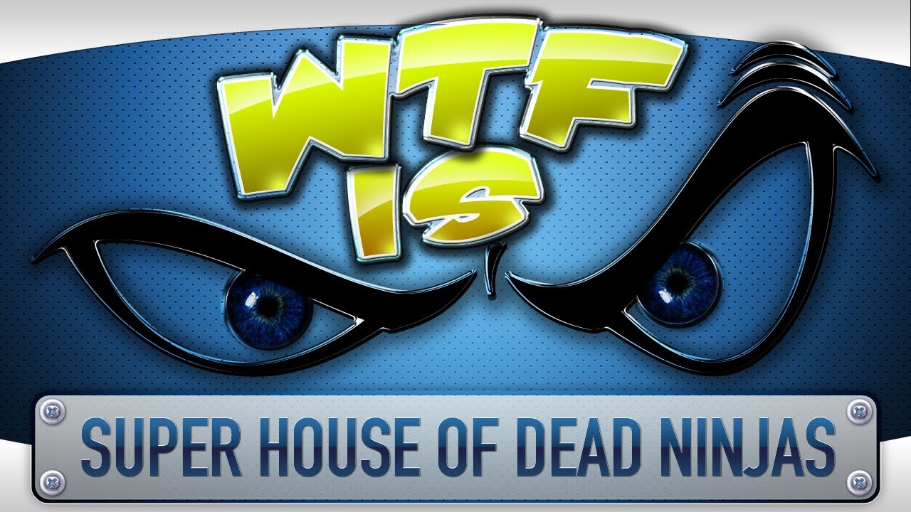 WTF Is... - Super House of Dead Ninjas ? - YouTube