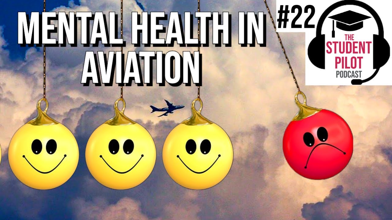 Mental Health In Aviation | Student Pilot Podcast EP #22 - YouTube