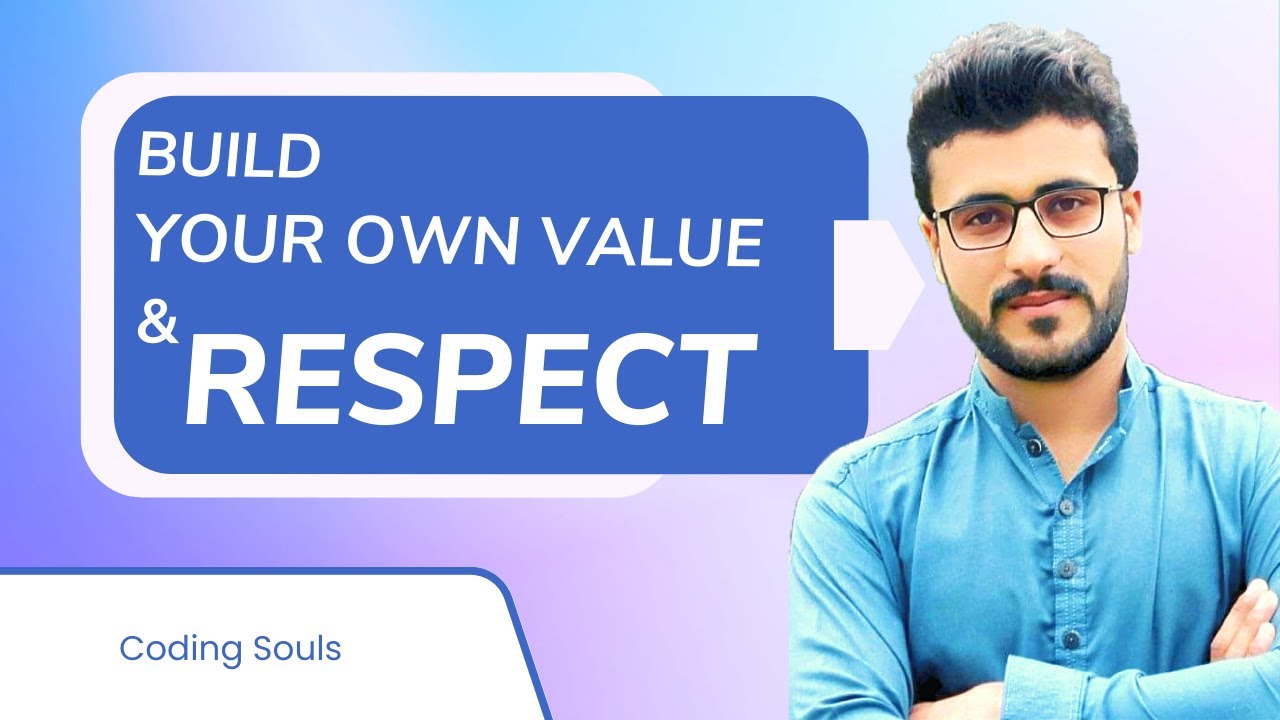Empowering Yourself: How to Build Your Own Value and Respect - YouTube