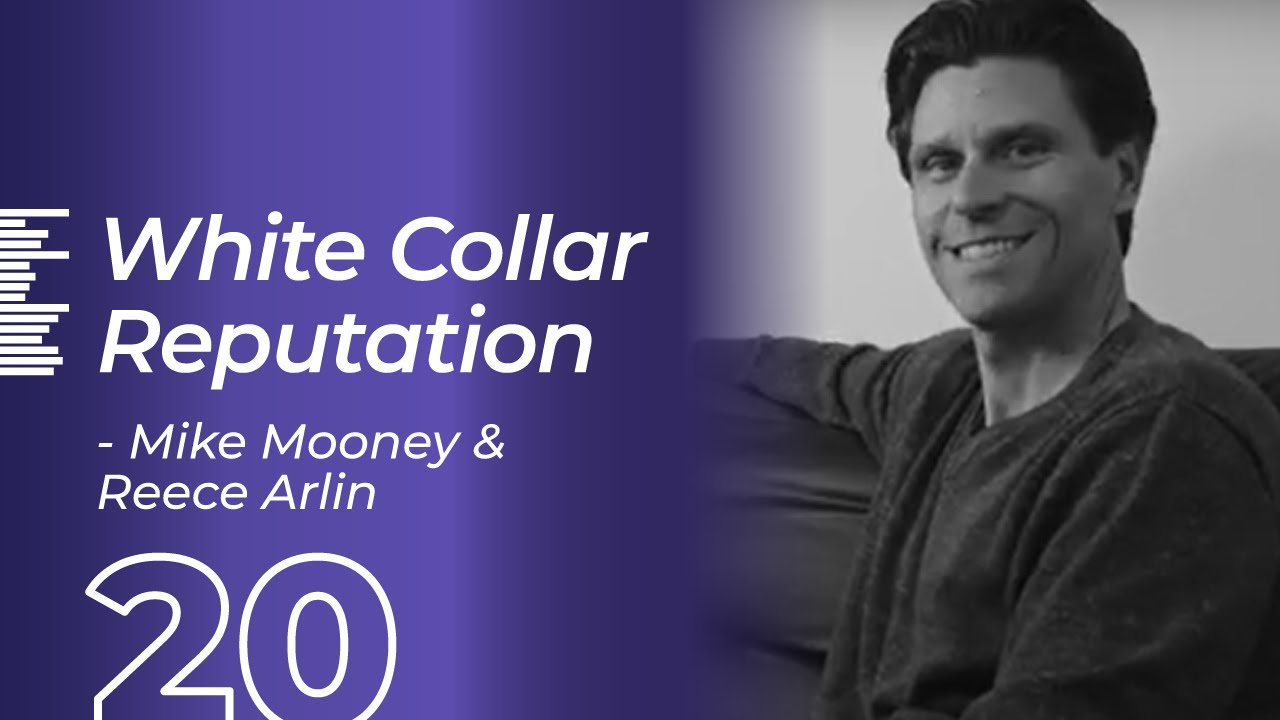Ep. 20 - White Collar Reputation - Mike Mooney and Reece Arlin - YouTube