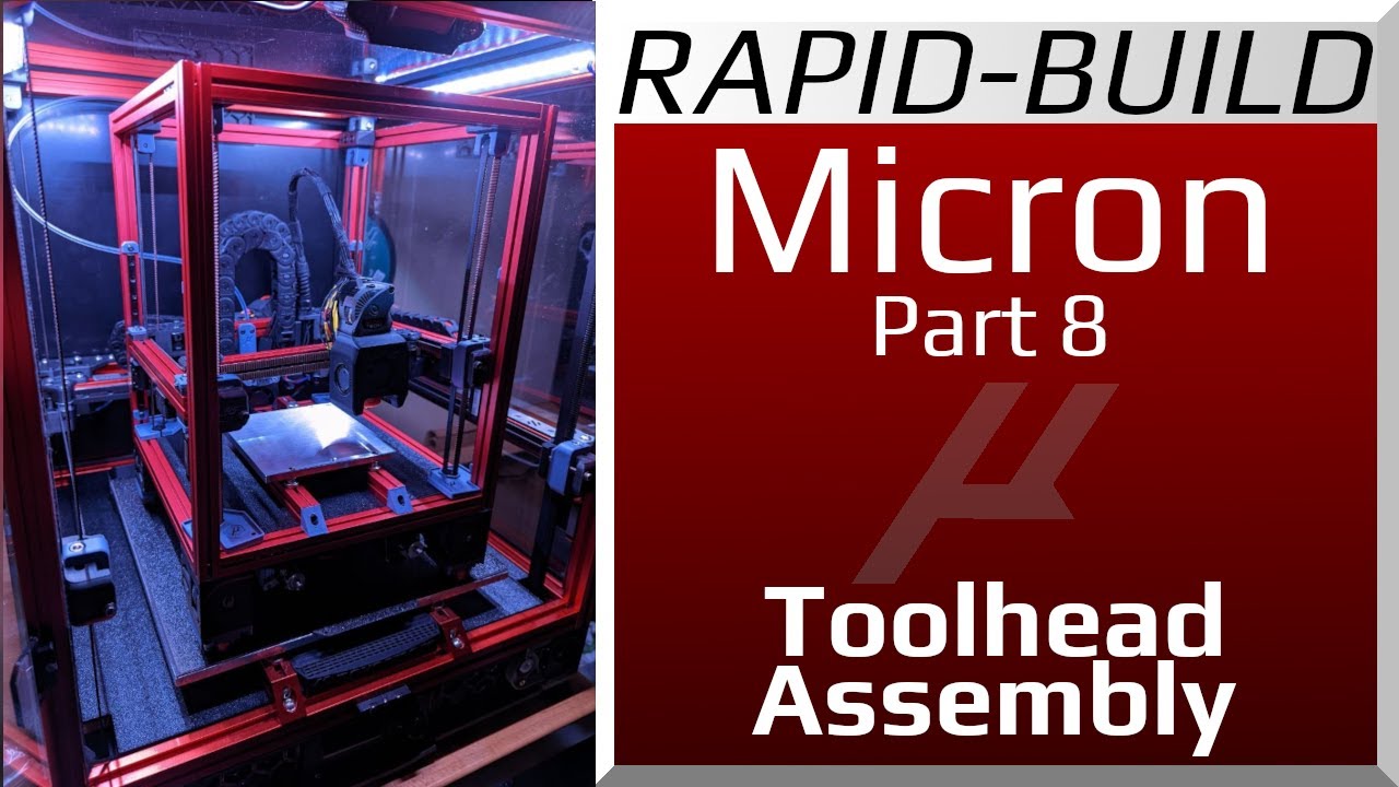 Rapid Build - Micron Part 8 - Toolhead Assembly - YouTube