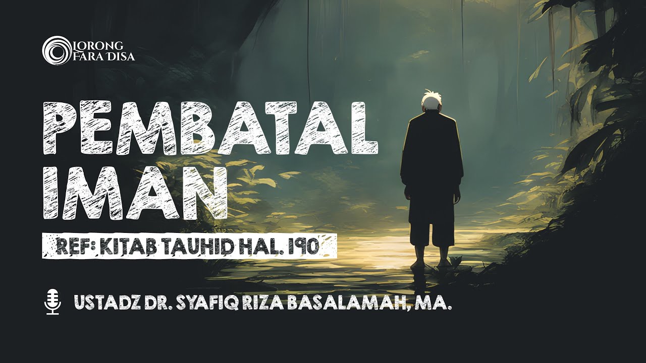 Kitab Tauhid : Pembatal Iman - Ustadz Dr Syafiq Riza Basalamah MA - YouTube