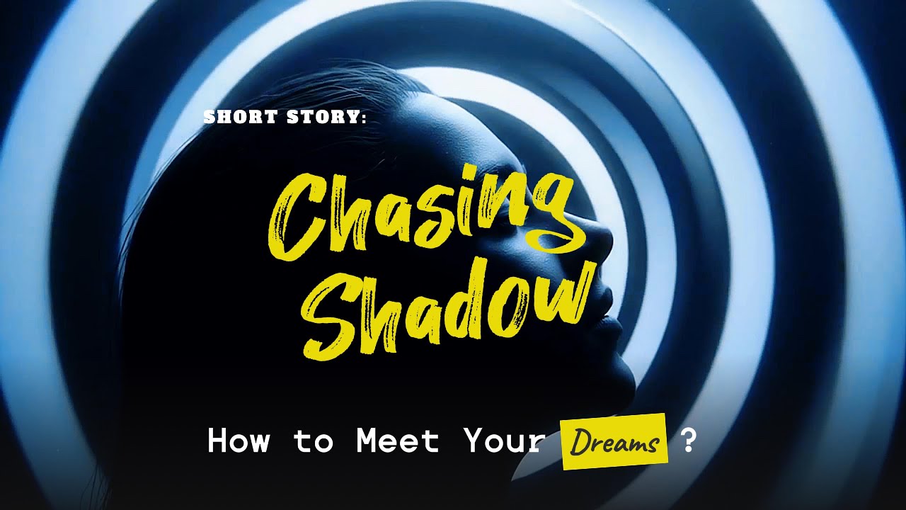Short Story : Chasing Shadow ( How to Meet Your Dreams) - YouTube