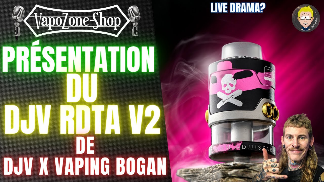 Présentation du DJV RDTA V2 de DJV x Vaping Bogan + Le plus gros DRAMA ...