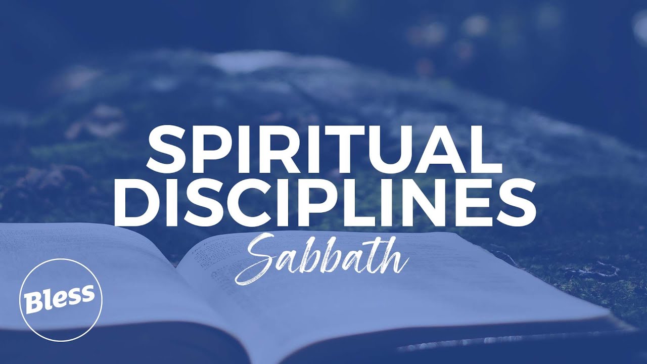 Bless Community Church - Spiritual Disciplines - Sabbath - YouTube