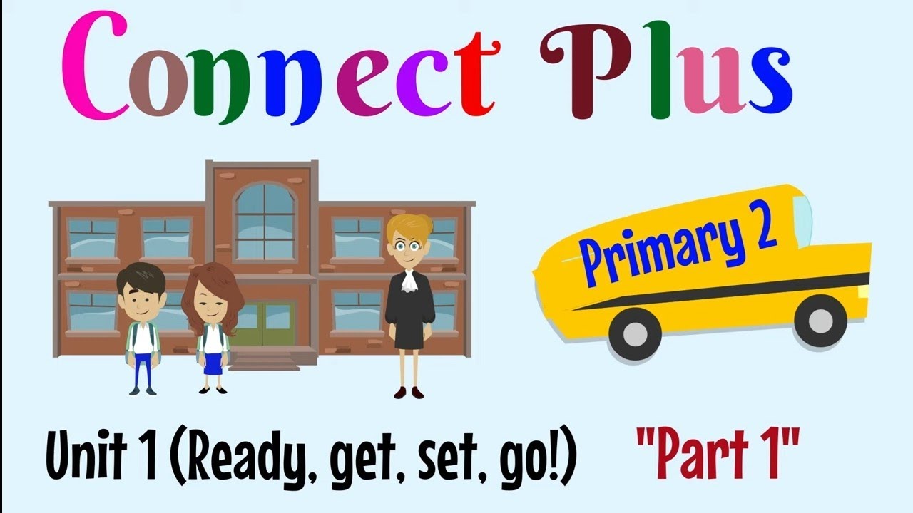 Primary 2, Connect Plus, Unit 1, Part 1 - YouTube