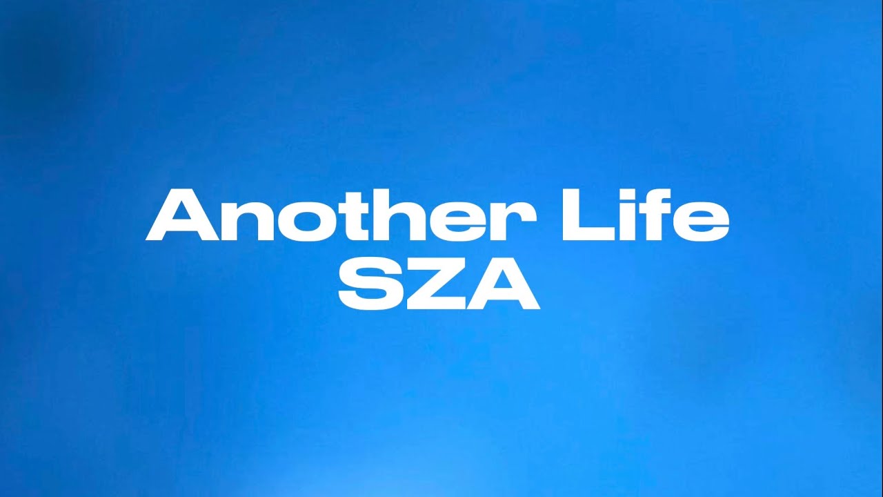 Another Life - SZA (Lyrics) - YouTube