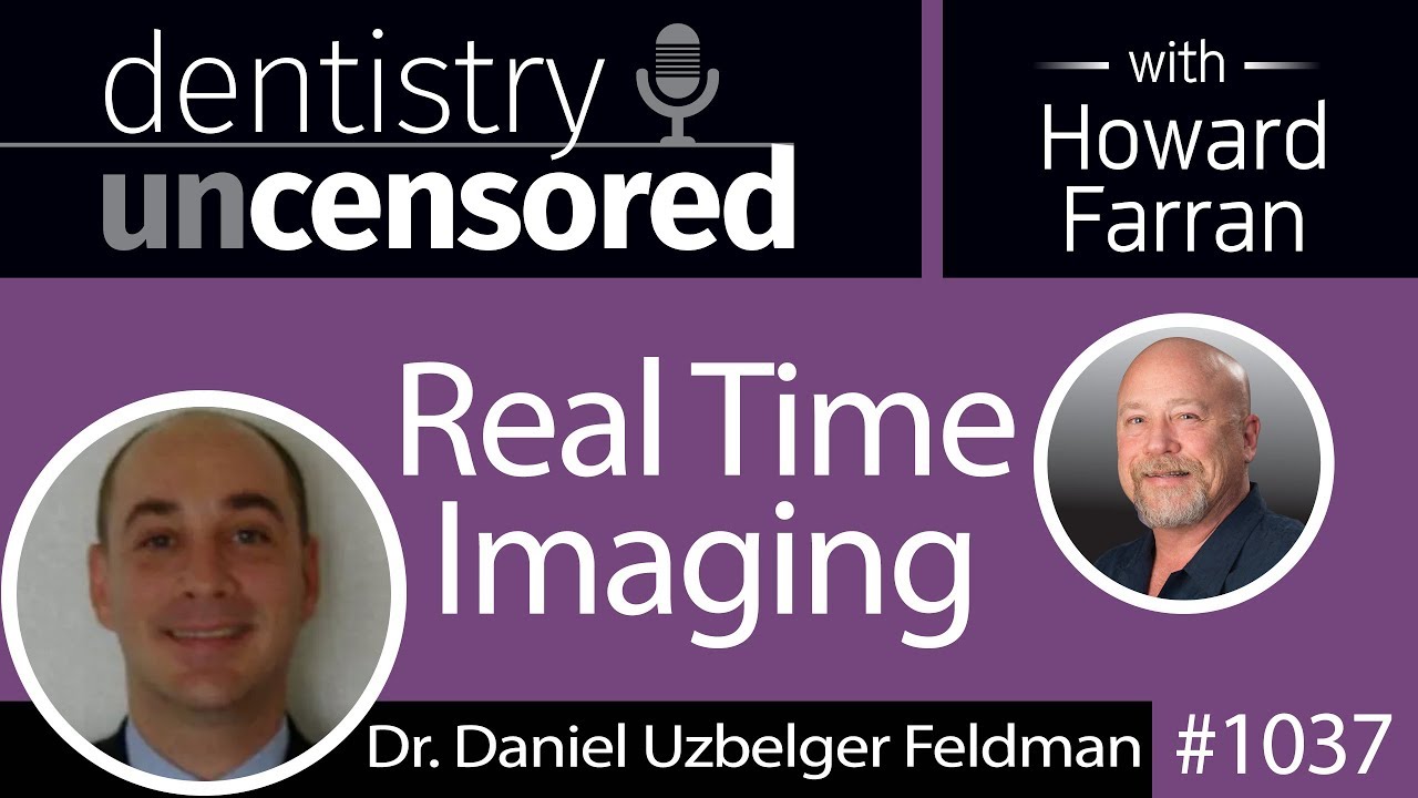 1037 Real Time Imaging with Dr. Daniel Uzbelger Feldman : Dentistry ...