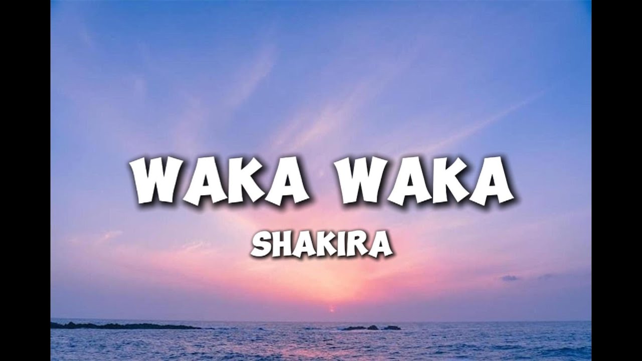 Shakira - Waka Waka (This Time for Africa)(Lyrics) - YouTube