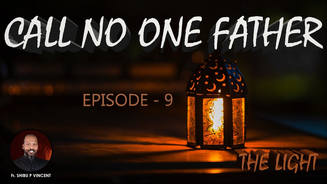 CALL NO ONE FATHER | THE LIGHT | Fr Shibu P. Vincent (Germany ...