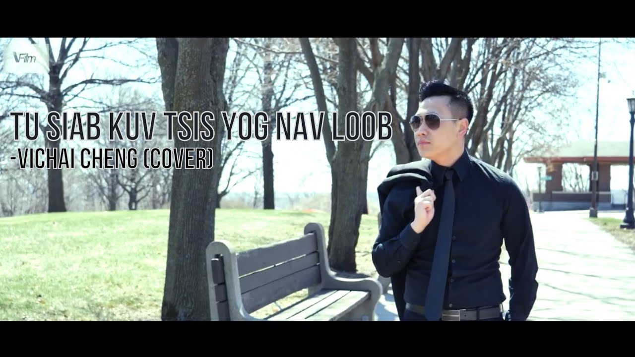 Tu siab kuv tsis yog nav loob -Vichai Cheng (Cover) Music Video - YouTube