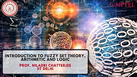 Fuzzy Set Arithmetic & Logic - Prof Niladri - IIT Delhi - YouTube