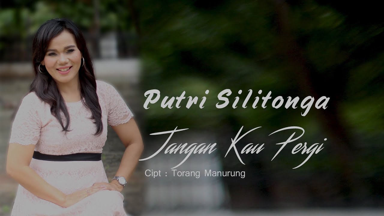 Jangan Kau Pergi - Putri Silitonga [Official Music Video] - YouTube