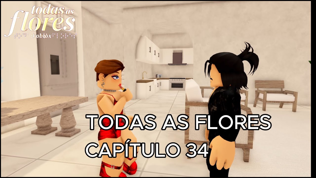 Todas as Flores: Capítulo 34 | Roblox - YouTube