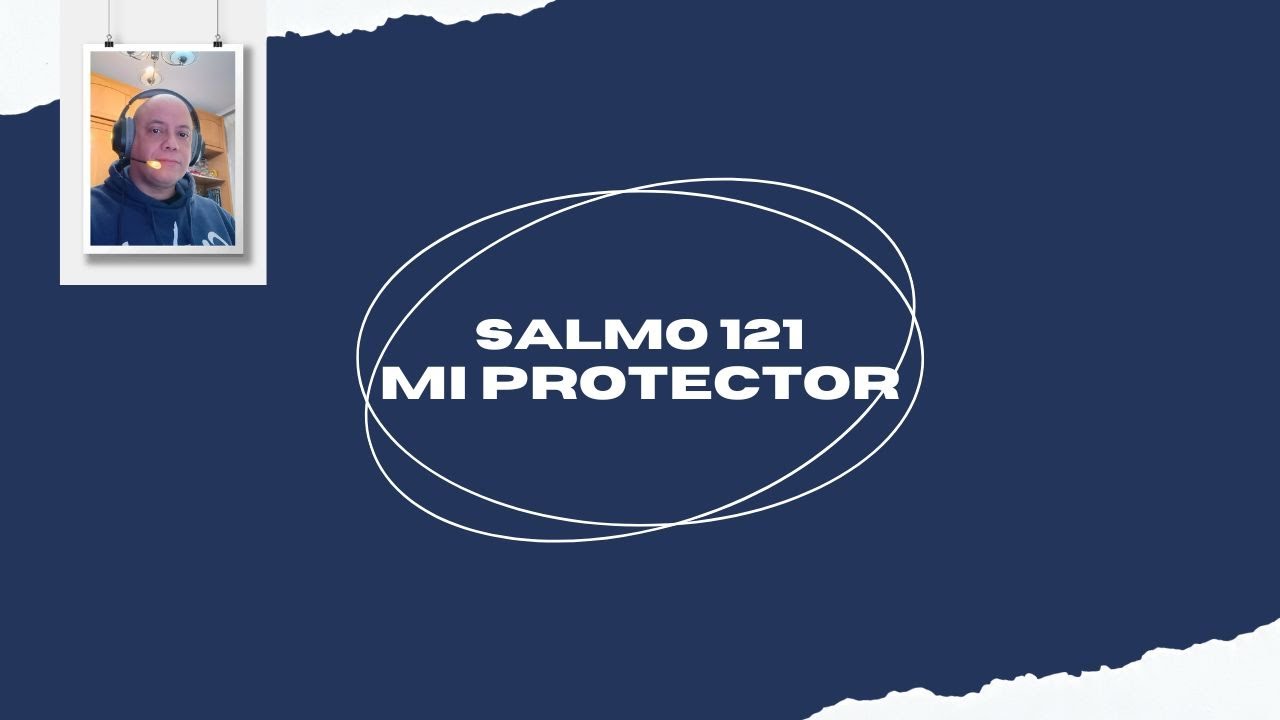 SALMO 121: MI DIOS, MI PROTECTOR - YouTube