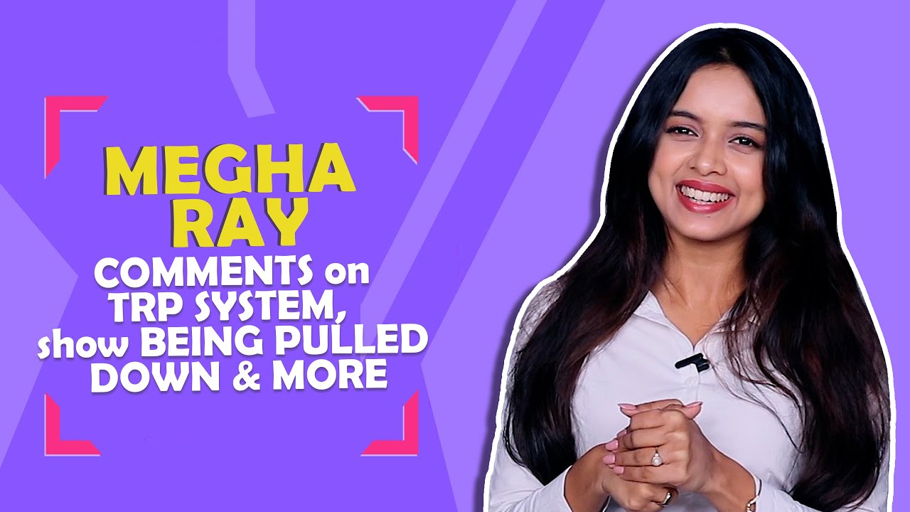 Megha Ray On The TRP System, Her Show Being Pulled Down & More - YouTube