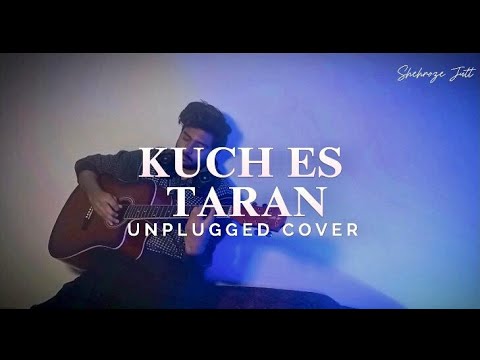 Kuch Iss Tarha - Unplugged cover - Shehroze Jutt - #atifaslam - YouTube