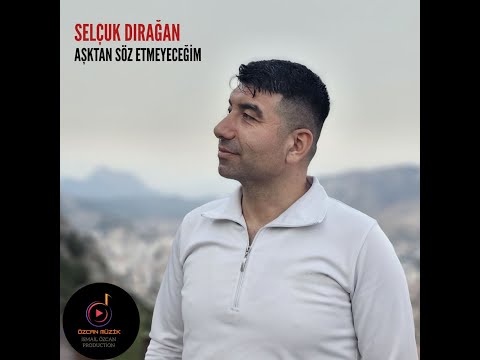 Aşktan Söz Etmeyeceğim - Selçuk Dırağan 2025 Yeni Şarkı