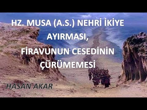 Hasan Akar - Hz. Musa (A.S.) Nehri İkiye Ayırması, Firavunun Cesedinin Çürümemesi
