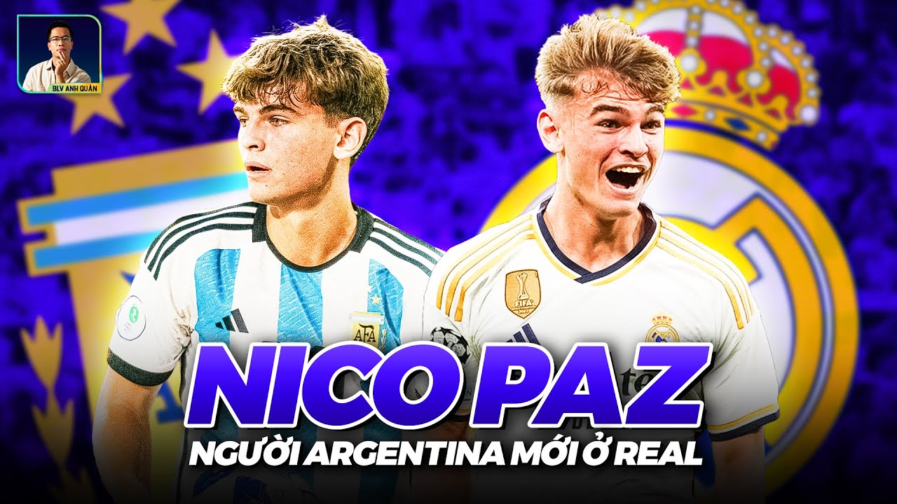 NICO PAZ SẼ LÀ NGÔI SAO ARGENTINA TIẾP THEO TỎA SÁNG Ở REAL MADRID ...