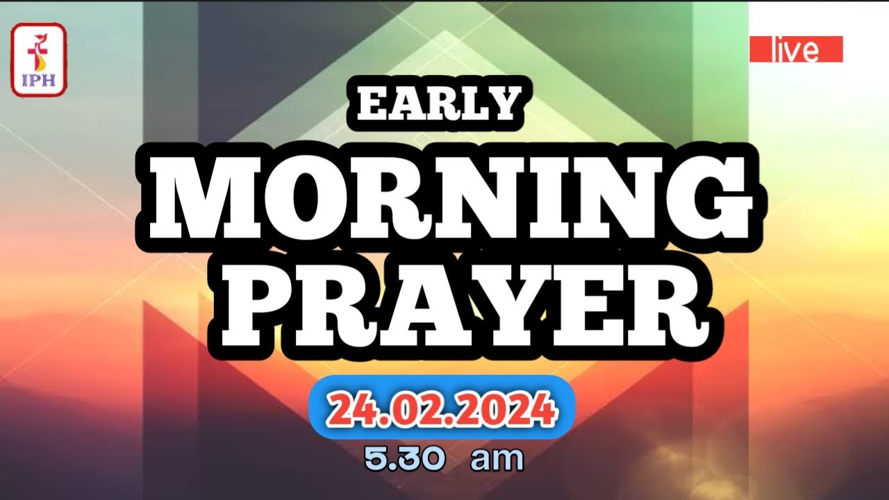 Live Early Morning Prayer Iph Tvt Ministry 24 02 2024 Youtube