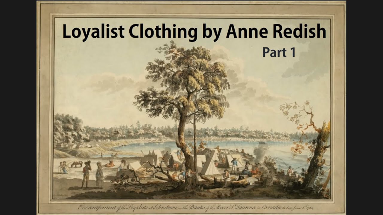 United Empire Loyalist Clothing by Anne Redish (Part 1) - YouTube