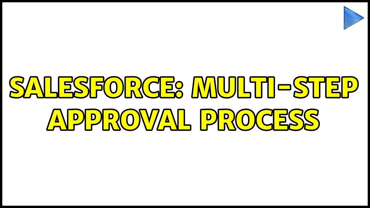 Salesforce: Multi-Step Approval Process (3 Solutions!!) - YouTube