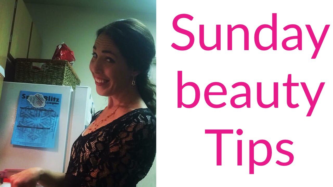 Sunday beauty tips! - YouTube