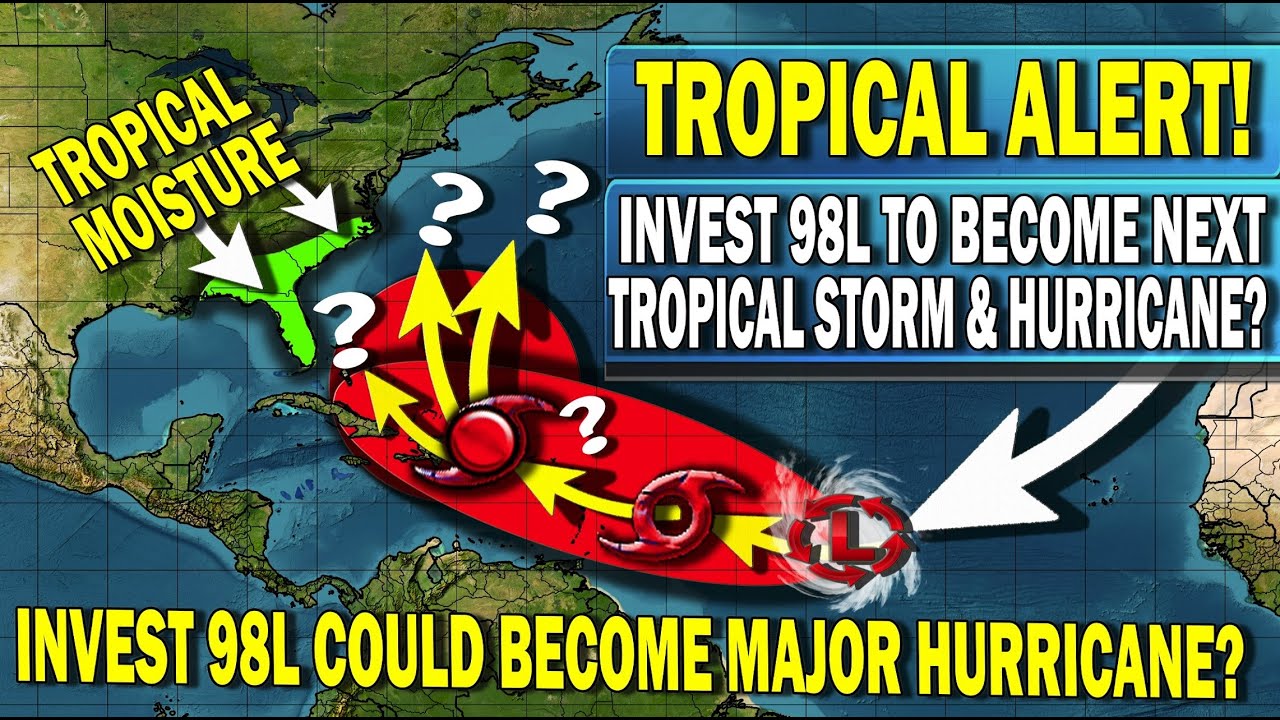 Invest 98L Next Tropical Storm & Potential Major Hurricane? Impacts ...
