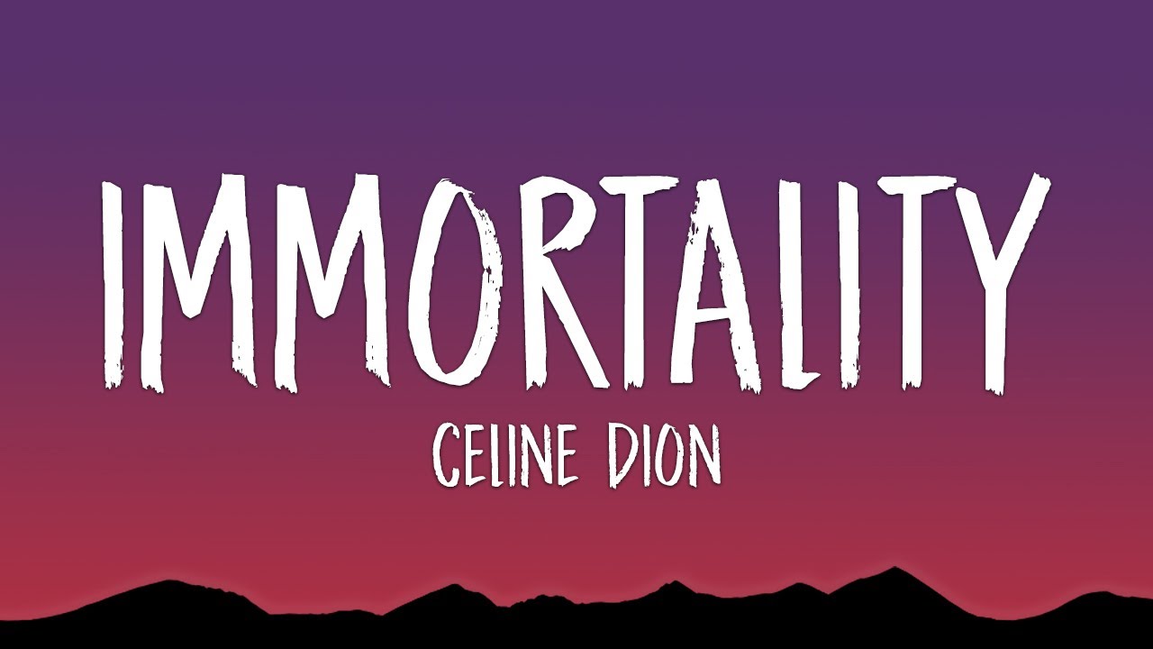 Celine Dion - Immortality (Lyrics) - YouTube