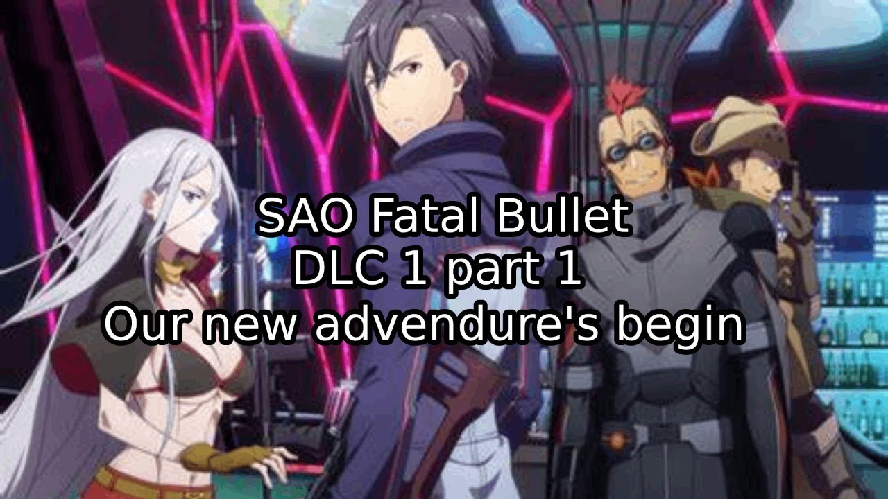 SAO Fatal Bullet DLC 1 part 1 - YouTube