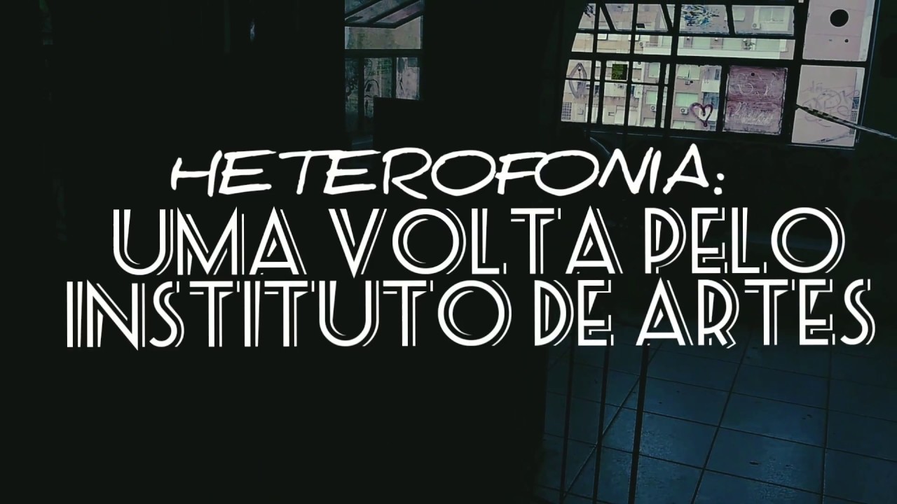 Heterofonia: Uma volta pelo Instituto de Artes da UFRGS - YouTube