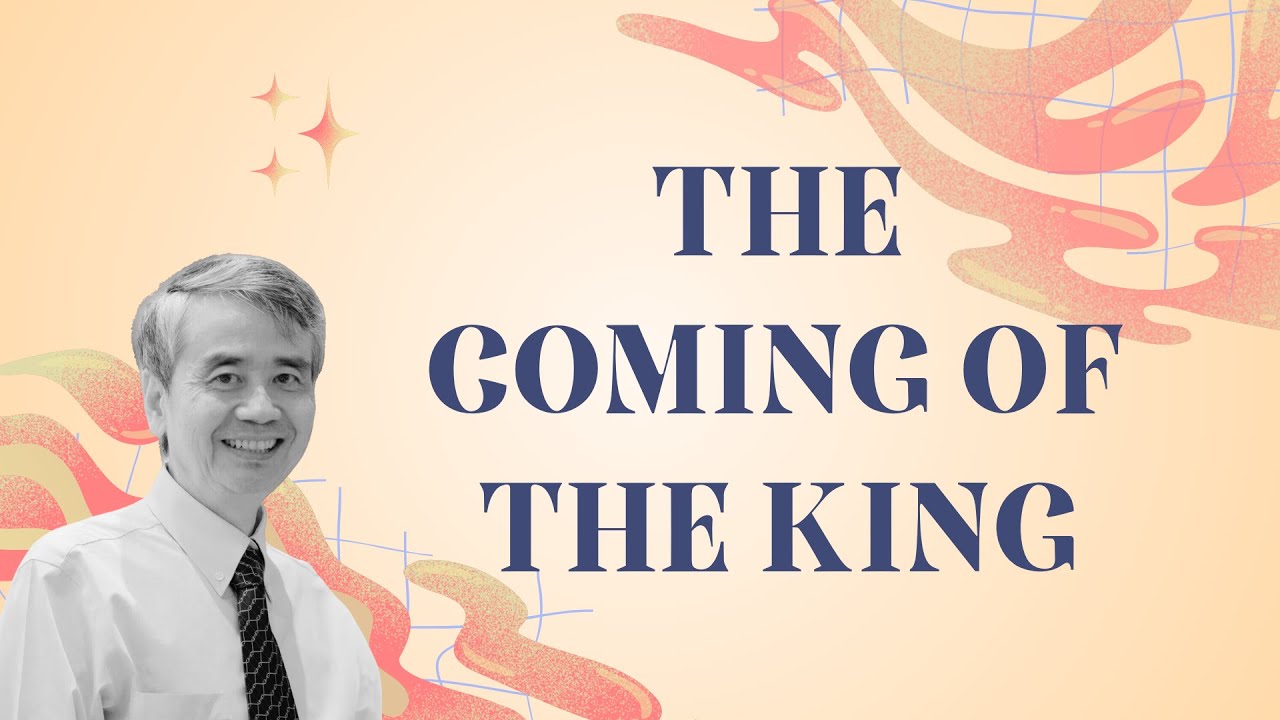 The Coming of the King by Rev Dr Thomas Chin - YouTube