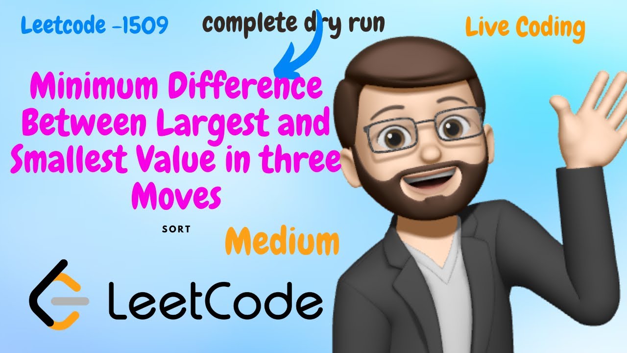 Minimum Difference Between Largest and Smallest Value in three Moves || Leetcode - 1509 ...
