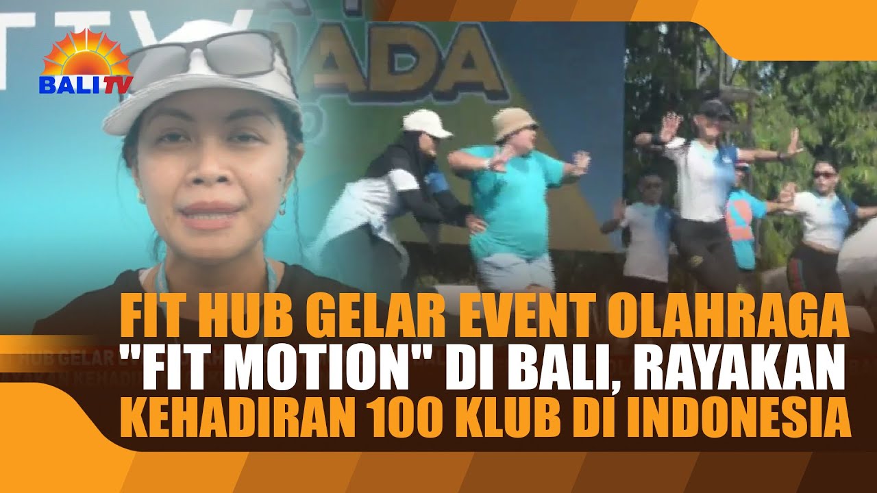 FIT HUB GELAR EVENT OLAHRAGA FIT MOTION DI BALI, RAYAKAN KEHADIRAN 100 KLUB DI INDONESIA - YouTube