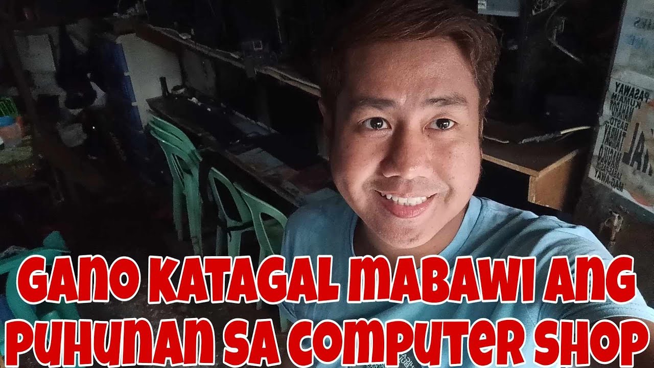 GANO KATAGAL MABAWI ANG PUHUNAN SA COMPUTER SHOP/PISONET AT PANO ...