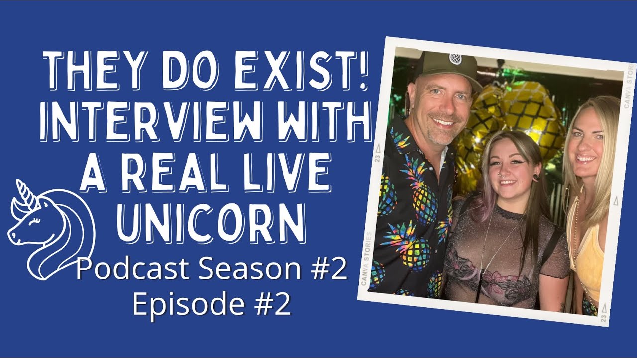They do Exist! Interview with a real live Unicorn! Podcast Season #2 - Episode #2 - YouTube